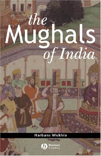 The Mughals of India by Harbans Mukhia | Goodreads
