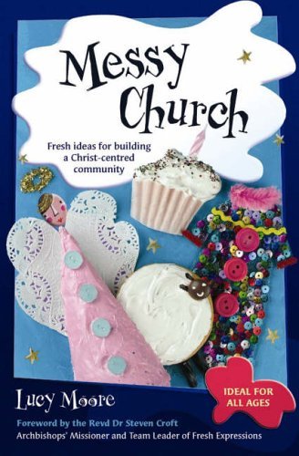 Messy Church by Lucy Moore | Goodreads