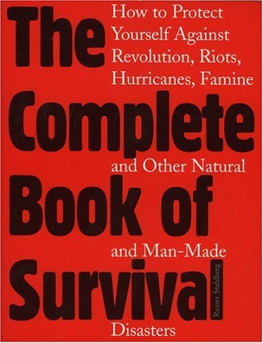 The Complete Book of Survival: How to Protect Yourself Against ...