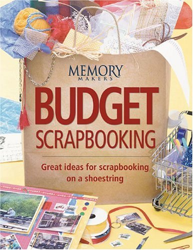 Budget Scrapbooking: Great Ideas for Scrapbooking on a Shoestring by ...