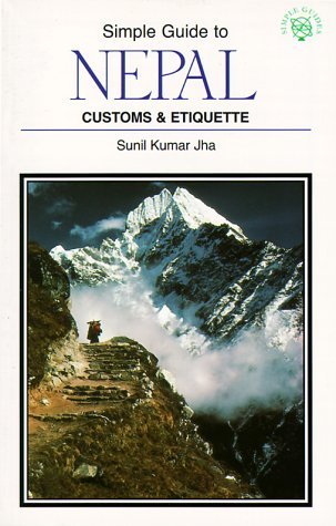 The Simple Guide to Nepal: Customs & Etiquette by Sunil Kumar Jha ...