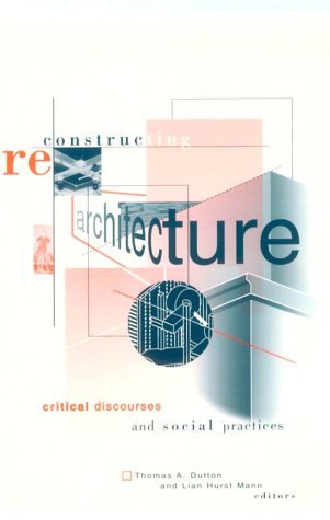 Reconstructing Architecture: Critical Discourses and Social Practices (Volume 5) by Thomas A ...