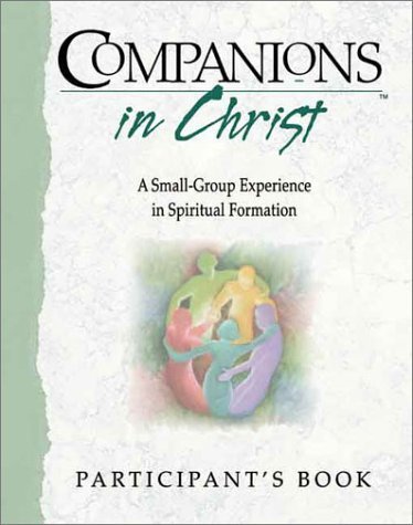 Companions in Christ: A Small-Group Experience in Spiritual Formation ...