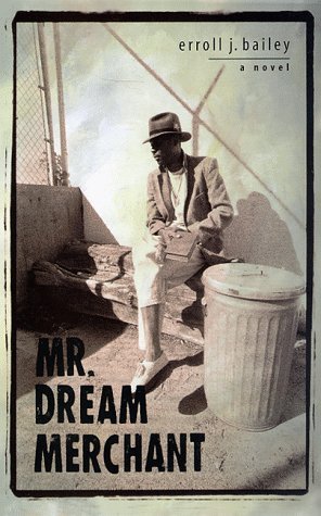 Mr. Dream Merchant: A Novel by Erroll J. Bailey | Goodreads