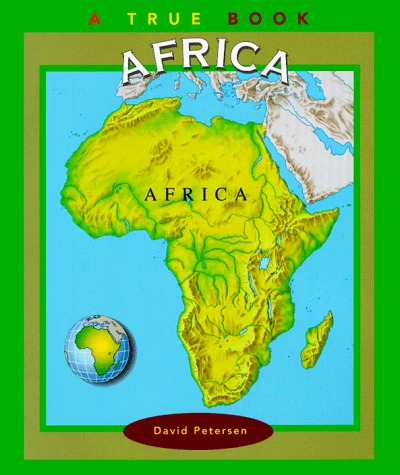 Africa (True Books, Continents) by David Petersen | Goodreads
