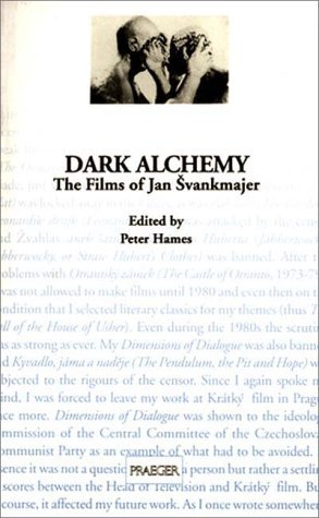 Dark Alchemy: The Films of Jan Švankmajer by Peter Hames | Goodreads