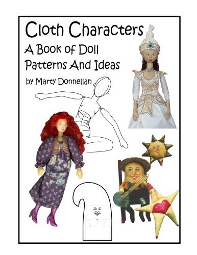 Cloth Characters: A Book of Doll Patterns and Ideas by Marty Donnellan ...