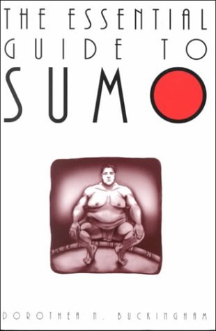 The Essential Guide to Sumo by Dorothea M. Buckingham | Goodreads
