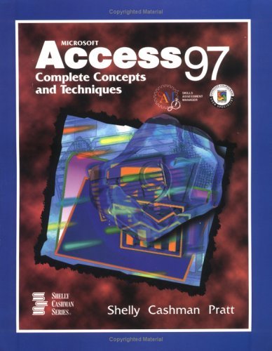 Microsoft Access 97: Complete Concepts and Techniques by Gary B. Shelly ...