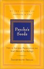 Psyche's Seeds: The 12 Sacred Principles of Soul-Based Psychology by ...