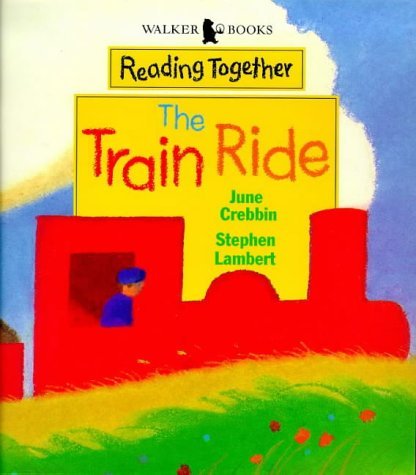 The Reading Together Level 2: the Train Ride by June Crebbin | Goodreads