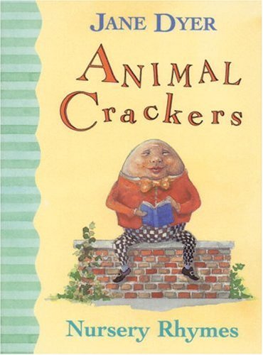 Animal Crackers: Nursery Rhymes by Jane Dyer | Goodreads