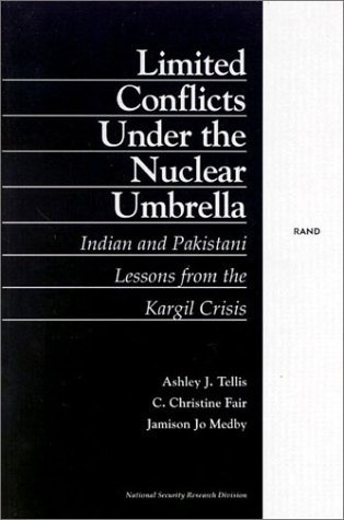 Limited Conflict Under the Nuclear Umbrella: Indian and Pakistani ...