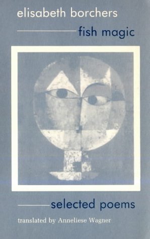 Fish Magic: Selected Poems by Elisabeth Borchers | Goodreads