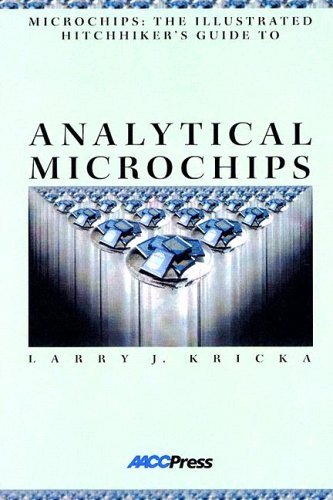 Microchips: The Illustrated Hitchhiker's Guide to Analytical Microchips ...