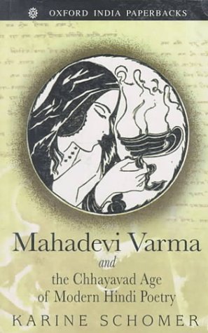 Mahadevi Varma and the Chhayavad Age of Modern Hindi Poetry (Oxford ...
