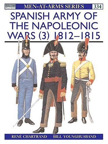 Spanish Army of the Napoleonic Wars (3): 1812–1815 by René Chartrand ...