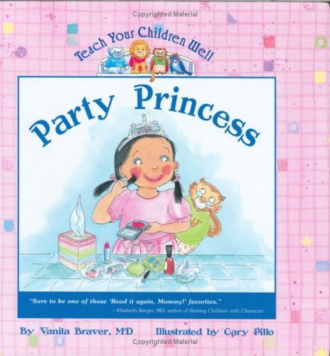 Party Princess (Teach Your Children Well) by Vanita Braver | Goodreads
