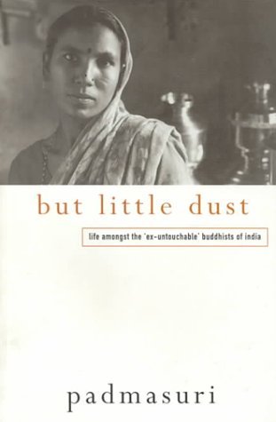 But Little Dust: Life Amongst the 'Ex-Untouchable' Buddhists of India ...