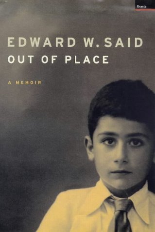 Out of Place: A Memoir by Edward W. Said | Goodreads