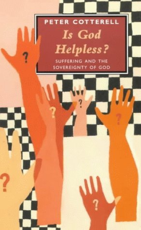 Is God Helpless? - Suffering and the Sovereignity of God by Peter ...