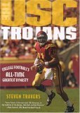 The USC Trojans: College Football's All-Time Greatest Dynasty by Steven ...