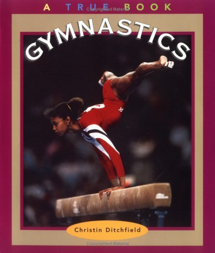 Gymnastics (True Books-Sports) by Christin Ditchfield | Goodreads