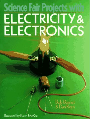 Science Fair Projects with Electricity & Electronics by Dan Keen ...