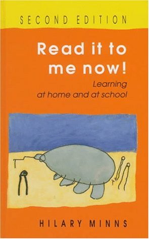 Read It to Me Now: Learning at Home and at School by Hilary Minns ...