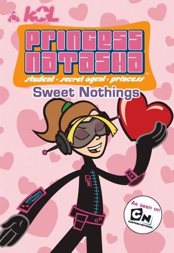 Princess Natasha #6: Sweet Nothings: As seen on Cartoon Network by KOL ...