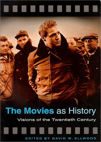 Movies As History: Visions of the Twentieth Century by David Ellwood ...