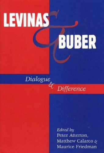 Levinas & Buber: Dialogue & Difference by Peter Atterton | Goodreads