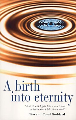 A Birth into Eternity by Tim Goddard | Goodreads