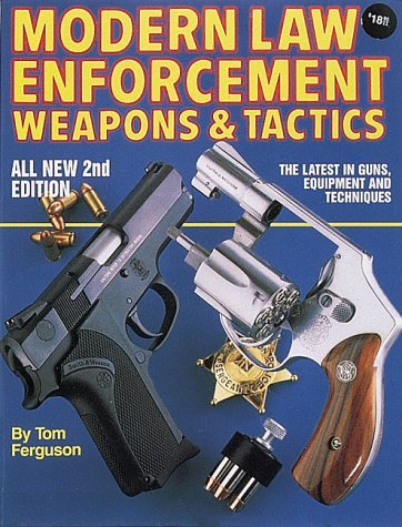 Modern Law Enforcement Weapons and Tactics by Tom Ferguson | Goodreads