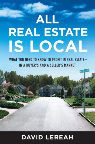 All Real Estate Is Local: What You Need to Know to Profit in Real ...
