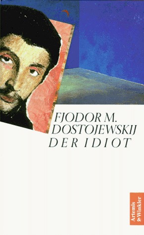 Der Idiot. by Fyodor Dostoevsky | Goodreads