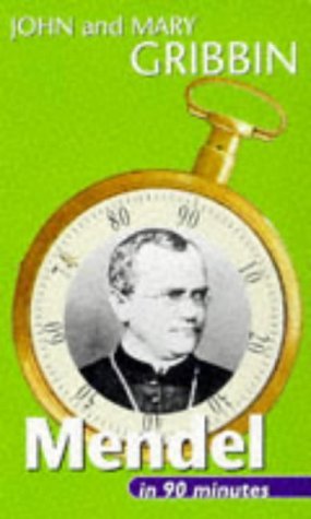 Mendel in 90 Minutes: (1822-1884) by John Gribbin | Goodreads