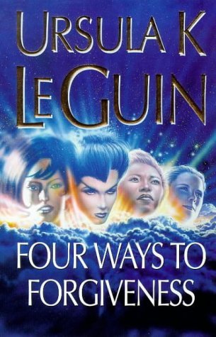 Four Ways to Forgiveness by Ursula K. Le Guin | Goodreads