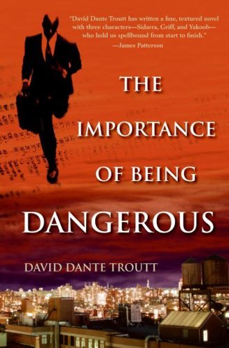 The Importance of Being Dangerous by David Dante Troutt | Goodreads