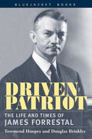 Driven Patriot: The Life and Times of James Forrestal by Townsend ...
