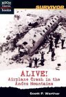 Alive!: Airplane Crash in the Andes Mountains by Scott P. Werther ...