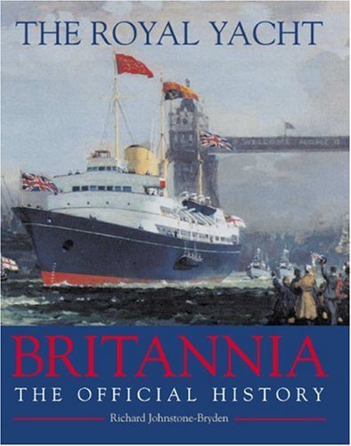 ROYAL YACHT BRITANNIA: The Official History by Richard Johnstone-Bryden ...