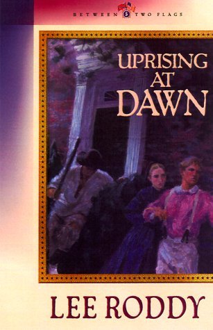 Uprising at Dawn (Between Two Flags, #5) by Lee Roddy | Goodreads