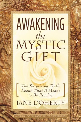 Awakening The Mystic Gift: The Surprising Truth About What It Means To ...