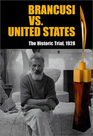 Brancusi Vs. United States: The Historic Trial, 1928 by Margit Rowell ...