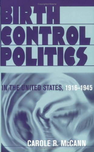 Birth Control Politics in the United States, 1916-1945 by Carole R ...