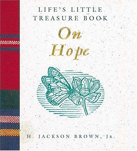 Life's Little Treasure Book on Hope by H. Jackson Brown Jr. | Goodreads