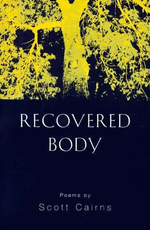 Recovered Body by Scott Cairns | Goodreads