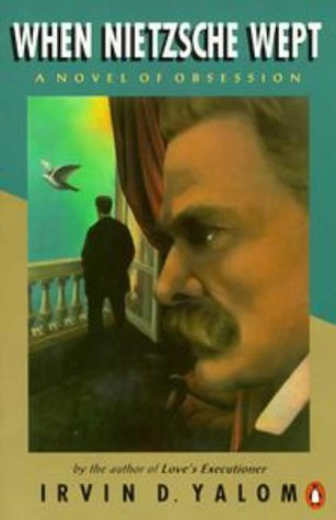 WHEN NIETZSCHE WEPT : A Novel of Obsession by Irvin D. Yalom | Goodreads