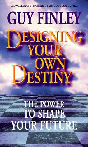 Designing Your Own Destiny: The Power to Shape Your Future by Guy ...